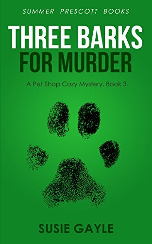 Three Barks for Murder (Pet Shop Mystery #3) by Susie Gayle | Goodreads