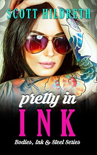 Pretty in Ink (Bodies, Ink & Steel, #2) by Scott Hildreth | Goodreads