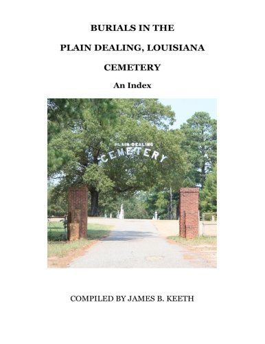 Burials in the Plain Dealing, Louisiana Cemetery: An Index by James B ...