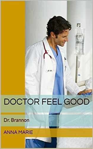 Doctor Feel Good: Dr. Brannon (Virgin Doctor Book 1) by Anna Marie ...