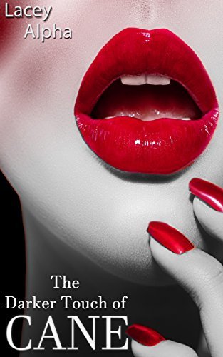 The Darker Touch of Cane (The Darker Side of Cane, #3) by Lacey Alpha ...