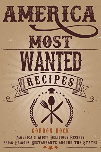 America Most Wanted Recipes: America’s Most Delicious Recipes from ...
