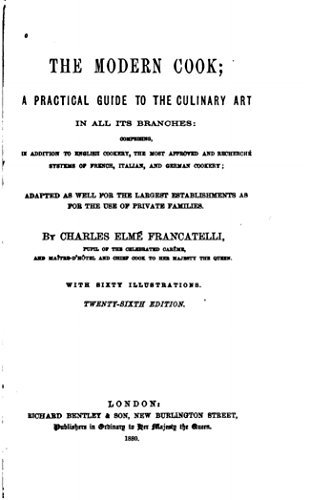 The Modern Cook, a Practical Guide to the Culinary Art in All Its ...