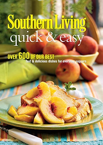 Southern Living Quick & Easy: Over 600 Of Our Best Fast & Delicious ...