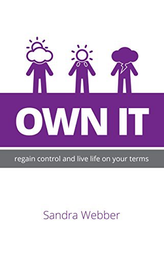 Own It: Regain Control and Live Life on Your Terms by Sandra Webber ...