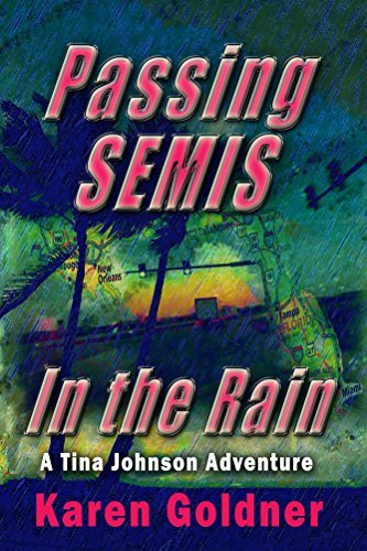 Passing Semis in the Rain: A Tina Johnson Adventure by Karen Goldner ...