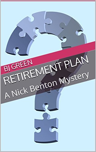 Retirement Plan: A Nick Benton Mystery by B.J. Green | Goodreads