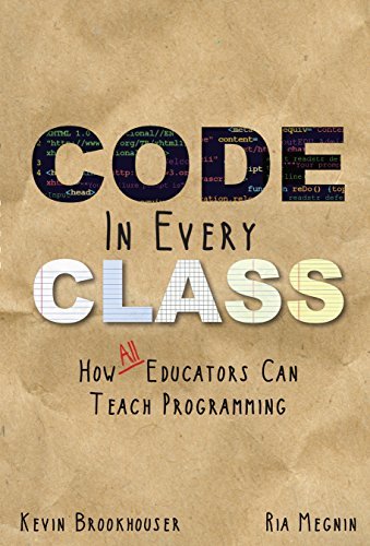 Code in Every Class: How All Educators Can Teach Programming by Kevin ...