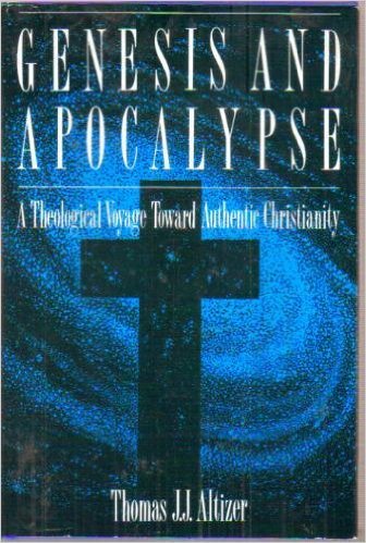 Genesis and Apocalypse: A Theological Voyage Toward Authentic ...
