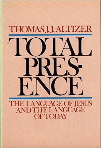 Total Presence: The Language of Jesus and the Language of Today by ...