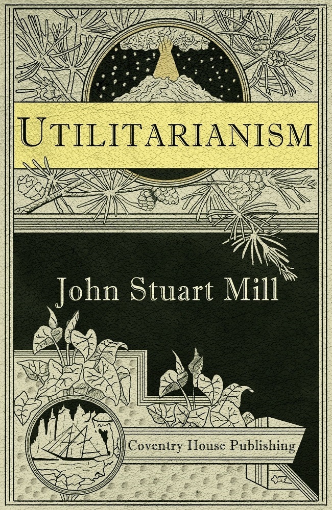 Utilitarianism (Annotated) by John Stuart Mill | Goodreads