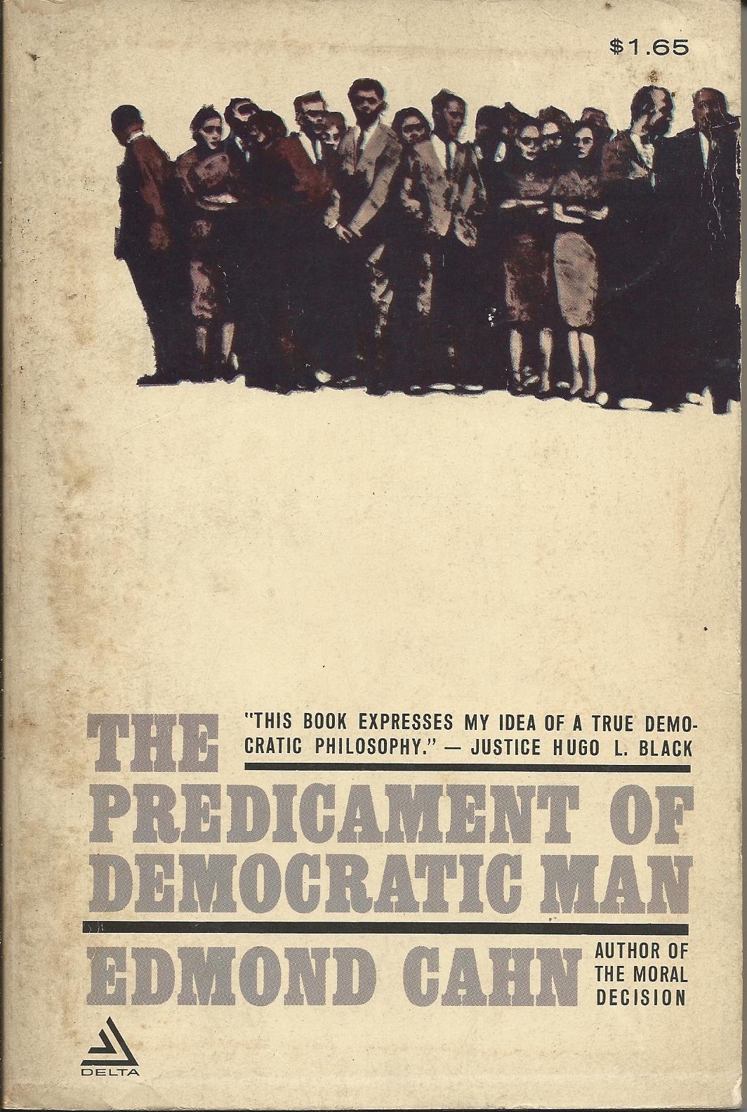 The Predicament Of Democratic Man by Edmond Nathaniel Cahn | Goodreads