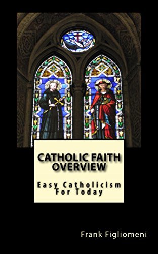 Catholic Faith Overview: Easy Catholicism for Today by Frank Figliomeni ...