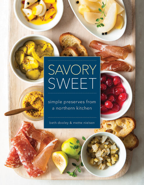Savory Sweet: Simple Preserves from a Northern Kitchen by Beth Dooley ...