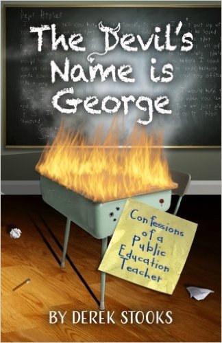 The Devil's Name is George: Confessions of a Public Education Teacher ...