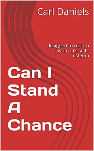 Can I Stand A Chance: designed to rebirth a woman's self - esteem by ...