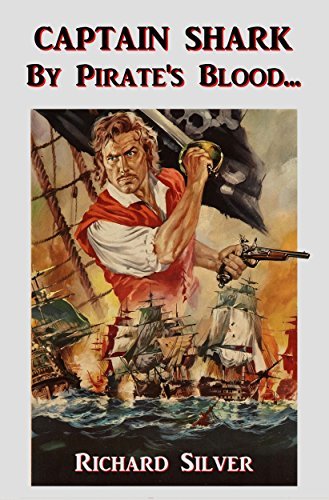 Captain Shark: By Pirate's Blood... by Richard Silver | Goodreads
