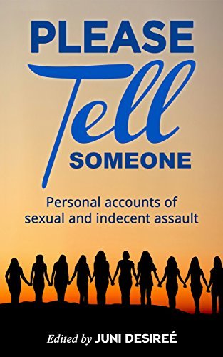 Please Tell Someone: Personal accounts of sexual and indecent assault ...