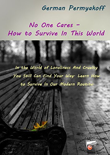 No One Cares – How to Survive In This World: In the World of Loneliness ...