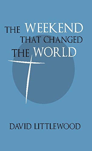 The Weekend That Changed The World by David Littlewood | Goodreads