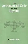 Astronomical Code of The Rigveda by Subhash Kak | Goodreads