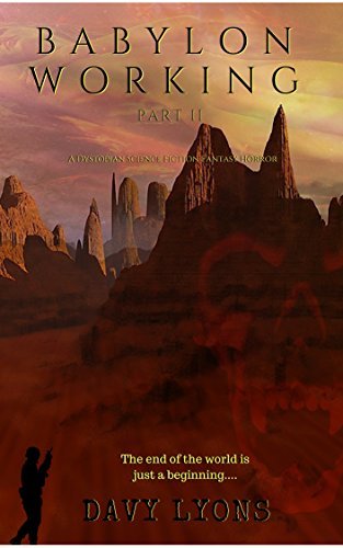 Babylon Working - Part II: A Dystopian Sci-Fi Fantasy Horror by Davy ...