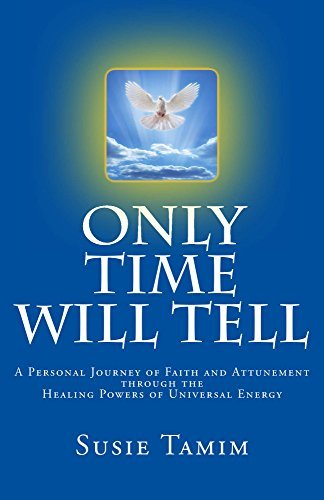 Only Time Will Tell: A Personal Journey of Faith and Attunement through ...