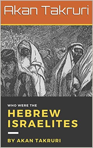Who were the Hebrew Israelites by Akan Takruri | Goodreads