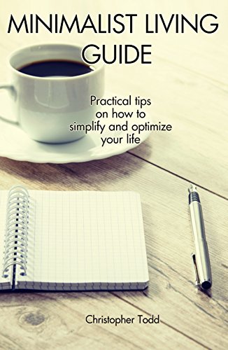 Minimalist Living Guide: Practical Tips on How to Simplify and Optimize ...