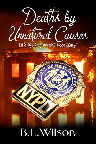 Deaths by Unnatural Causes: life by any means necessary by B.L. Wilson ...