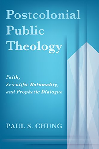 Postcolonial Public Theology: Faith, Scientific Rationality, and ...