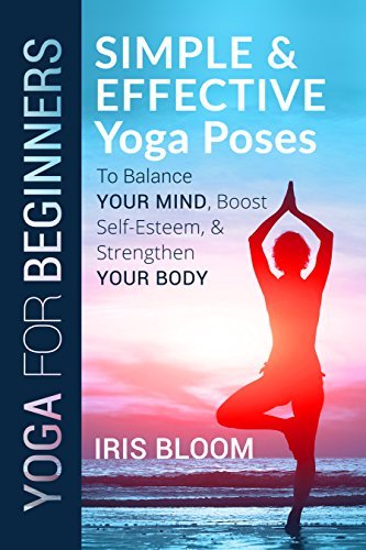 Yoga for Beginners: Simple and Effective Yoga Poses to Balance Your ...
