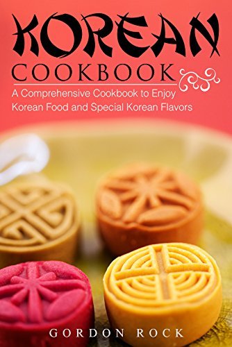Korean Cookbook: A Comprehensive Cookbook to Enjoy Korean Food and ...