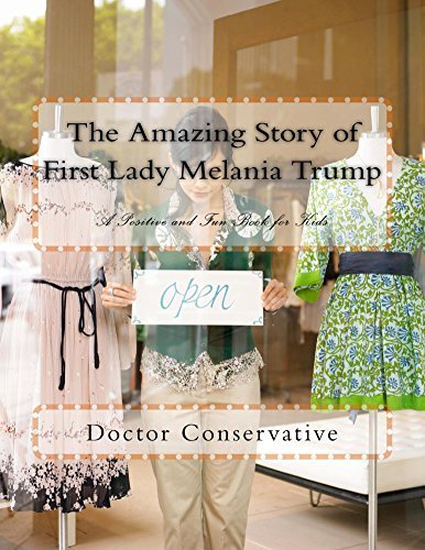 The Amazing Story of First Lady Melania Trump: A Positive and Fun Book ...