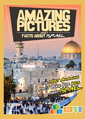Amazing Pictures and Facts About Israel: The Most Amazing Fact Book for ...