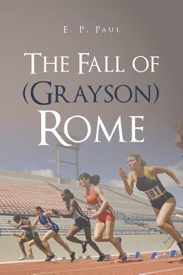 The Fall of (Grayson) Rome by E.P. Paul | Goodreads