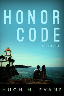 Honor Code: A Novel by Hugh H. Evans | Goodreads