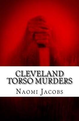 Cleveland Torso Murders by Naomi Jacobs | Goodreads