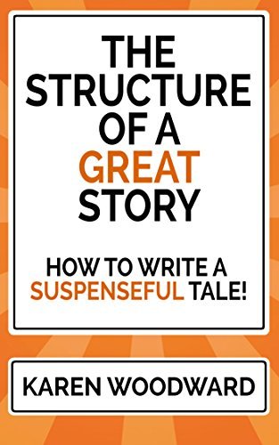 The Structure of a Great Story: How to Write a Suspenseful Tale! by ...