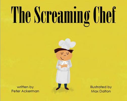 The Screaming Chef by Peter Ackerman | Goodreads