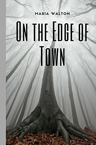 On the Edge of Town by Maria Walton | Goodreads