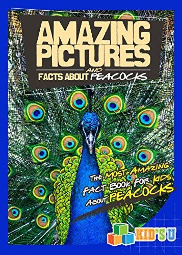 Amazing Pictures and Facts About Peacocks: The Most Amazing Fact Book ...