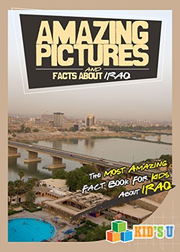 Amazing Pictures and Facts About Iraq: The Most Amazing Fact Book for ...