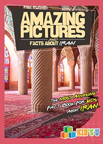 Amazing Pictures and Facts About Iran: The Most Amazing Fact Book for ...