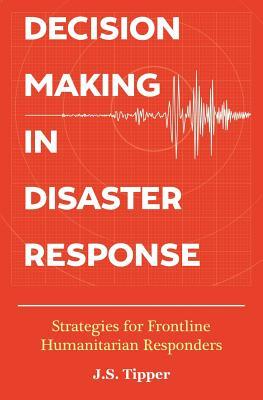 Decision Making in Disaster Response: Strategies for Frontline ...