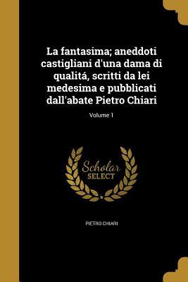 La fantasima; aneddoti castigliani d'una dama di qualitá, scritti da ...