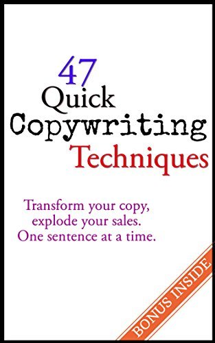 47 Quick Copywriting Techniques: Copywriting: Transform Your Sales Copy ...