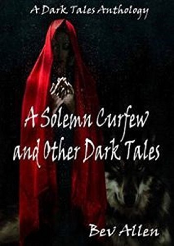 A Solemn Curfew and Other Dark Tales by Bev Allen | Goodreads