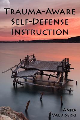 Trauma-Aware Self-Defense Instruction: How instructors can help ...