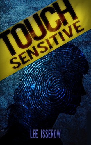 Touch Sensitive: A Noir Supernatural Thriller by Lee Isserow | Goodreads